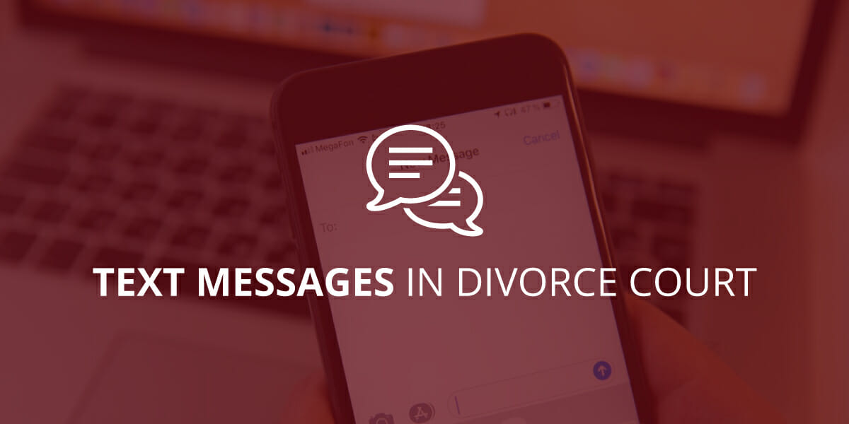 Are Text Messages Acceptable Evidence in NJ Divorce Court?