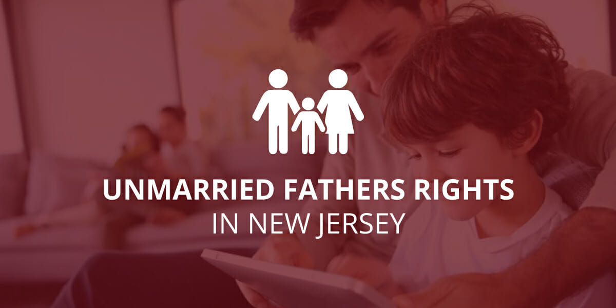 Unmarried Father's Rights In New Jersey